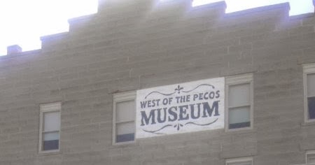 Wayward Ben: Pecos, TX - West of the Pecos Museum