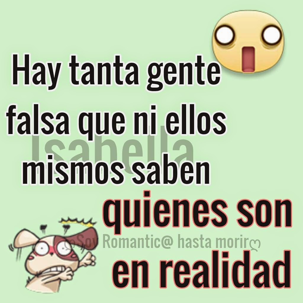 FRASES PARA TI: Hay tanta gente falsa...