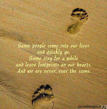 Some people come into our lives and quickly go. Some stay for a while ...